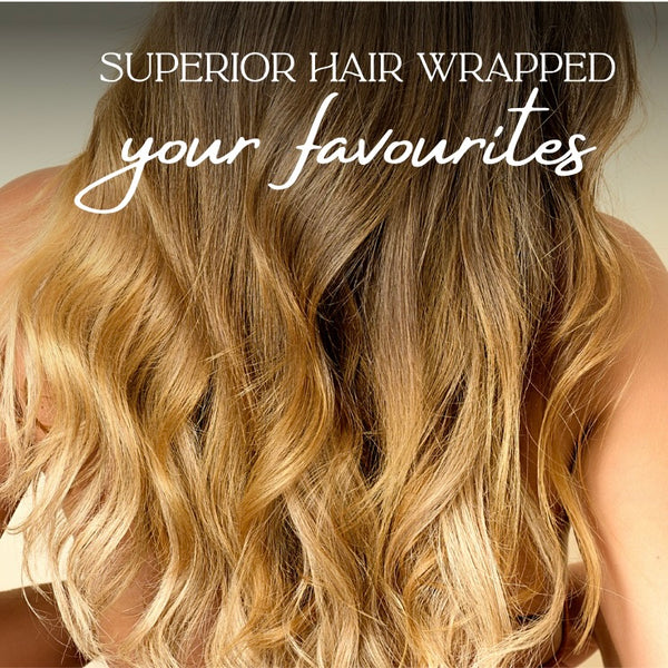 Superior Hair Wrapped: Your Hair Extension Favourites - NZ Superior Hair